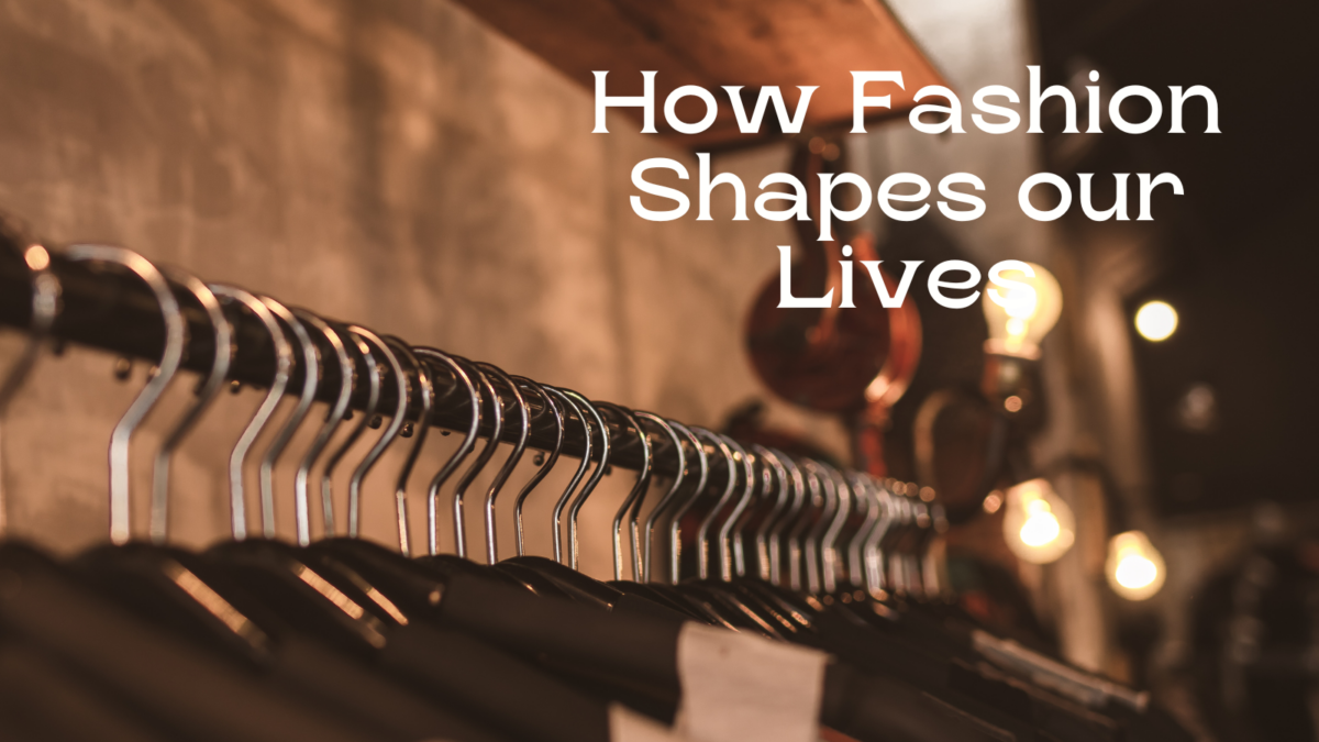 How Fashion Shapes our Lives - Art of Giving